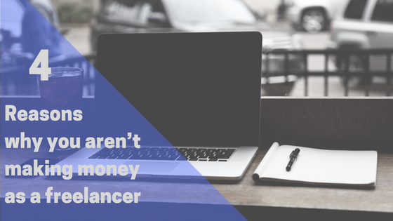 Four Reasons Why You Aren’t Making Money as a Freelancer – Online ...